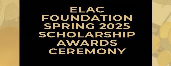 ELAC 2025 Spring Scholarship Ceremony Friday May 30, 2025 Registration ...